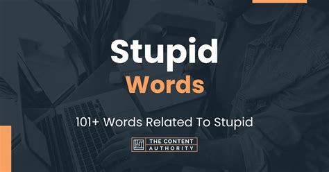 Stupid Words 101 Words Related To Stupid
