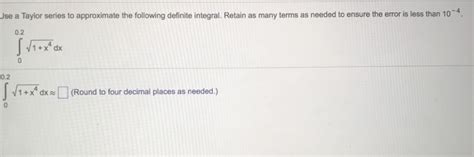 Solved Use A Taylor Series To Approximate The Following