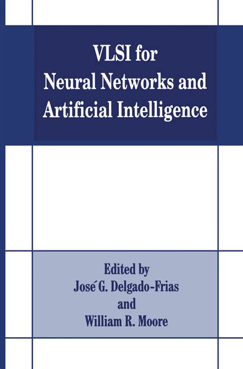 Vlsi For Neural Networks And Artificial Intelligence Summary Of Key Ideas And Review By Jose