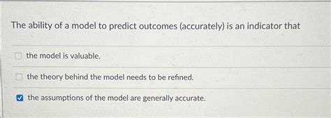 Solved The Ability Of A Model To Predict Outcomes