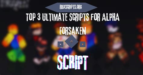 top 3 ultimate scripts for alpha forsaken rbx scripts