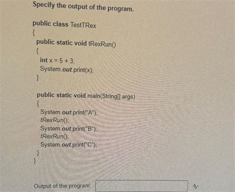 Solved Specify The Output Of The Programpublic Class