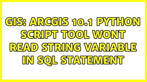 Gis Arcgis 101 Python Script Tool Wont Read String Variable In Sql