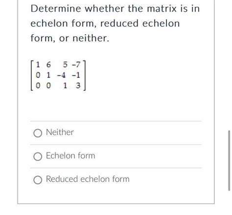 Solved Determine Whether The Matrix Is In Echelon Form Chegg Com