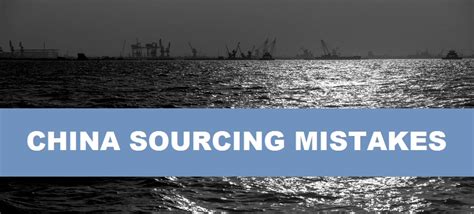 5 Common China Sourcing Mistakes Global Trade Specialists