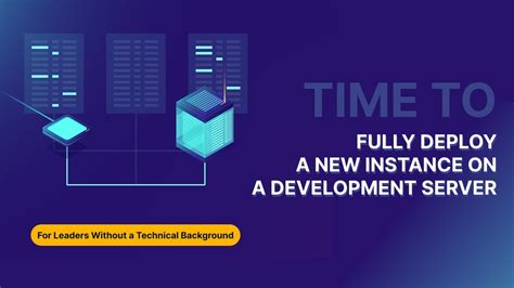 Time To Fully Deploy An Instance On A Development Server Why Non Technical Leaders Should Track It