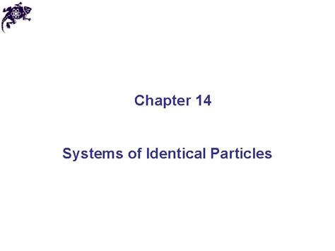 Chapter 14 Systems Of Identical Particles Identical Particles