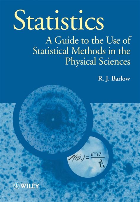 Statistics A Guide To The Use Of Statistical Methods In The Physical