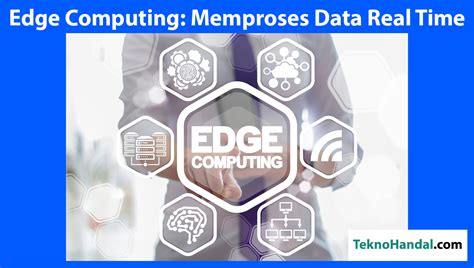 Edge Computing Solusi Cerdas Pemrosesan Data Real Time