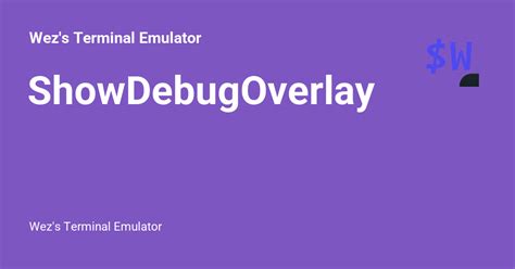 ShowDebugOverlay Wez S Terminal Emulator