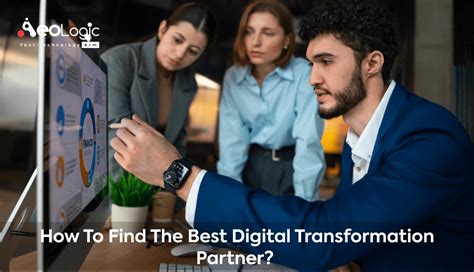 How To Find The Best Digital Transformation Partner Aeologic Blog