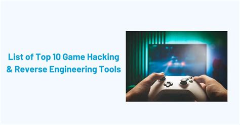 Top 10 Game Hacking And Reverse Engineering Tools Updated 2025