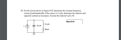 20 For The Circuit Shown In Figure 8 42 Determine