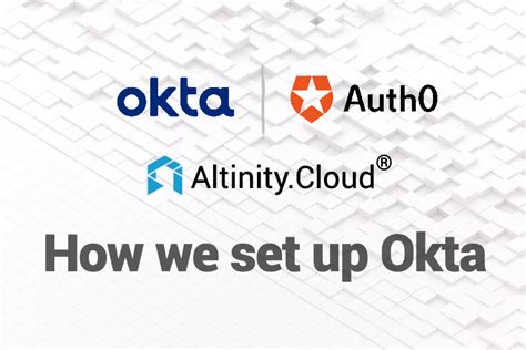 How We Set Up Okta As An Altinitycloud® Identity Provider Using Auth0
