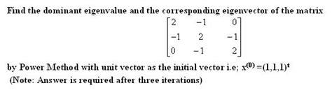 Solved Find The Dominant Eigenvalue And The Corresponding