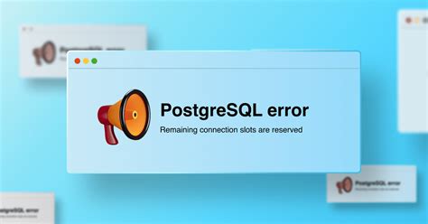 Postgresql Remaining Connection Slots Are Reserved Error