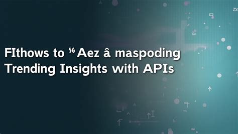 Mastering Github Trending Insights With Apis