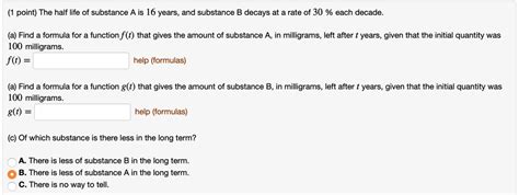 Solved Point The Half Life Of Substance A Is 16 Years And Substance