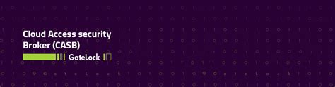 Cloud Access Security Broker CASB Gatelock Cyber Security Solutions Gatelock