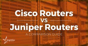 Cisco Vs Juniper Ultimate Comparison Guide BrightStar Systems