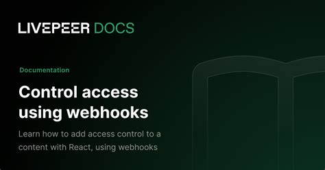 Control Access Using Webhooks Livepeer Docs