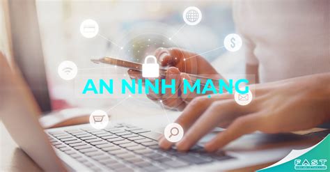 An Ninh Mạng Là Gì Những Vấn đề Liên Quan đến An Ninh Mạng