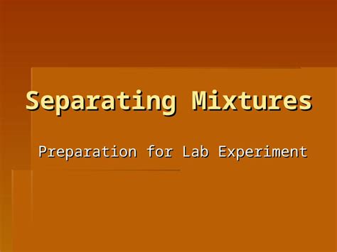 ppt separating mixtures preparation for lab experiment dokumen tips
