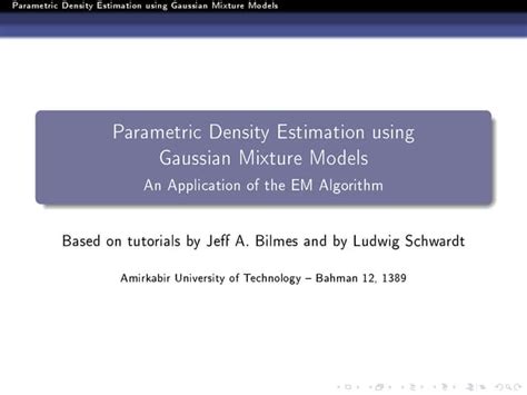 Parametric Density Estimation Using Gaussian Mixture Models Ppt