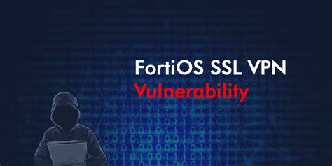 Fortios Vpn Vulnerability