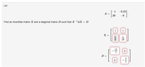 solved leta [ 1 0 2539 9] find an invertible matrix x ﻿and a