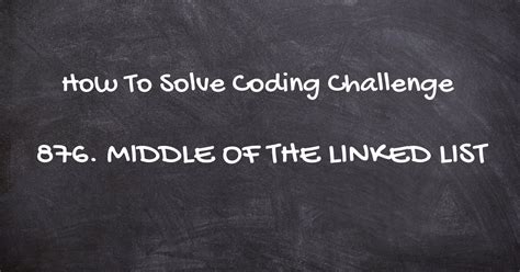 how to solve coding challenge 876 middle of the linked list r programming