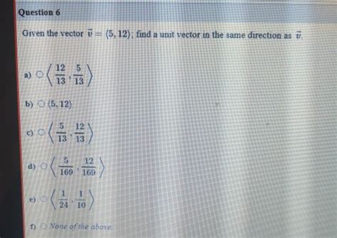 Solved Question 6 Given The Vector U 5 12 Find A Unit Chegg Com