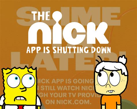 The Nick App Is Closing By Theanimationfan2007 On Deviantart