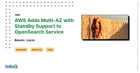 Aws Adds Multi Az With Standby Support To Opensearch Service Infoq