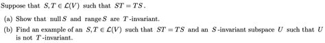Solved Suppose That S TL V Such That ST TS A Show That Chegg Com