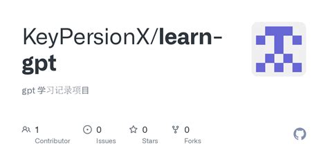 Github Keypersionxlearn Gpt Gpt 学习记录项目
