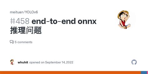 End To End Onnx 推理问题 · Issue 458 · Meituanyolov6 · Github