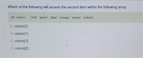 Solved Which Of The Following Will Access The Second Item