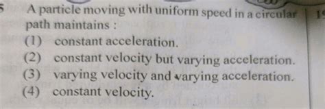 5 A Particle Moving With Uniform Speed In A Circular Path Maintains 1