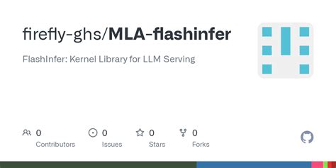 Github Firefly Ghsmla Flashinfer Flashinfer Kernel Library For Llm Serving