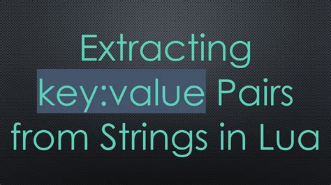 Extracting Keyvalue Pairs From Strings In Lua Youtube