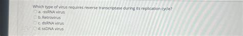 Solved Which Type Of Virus Requires Reverse Transcriptase