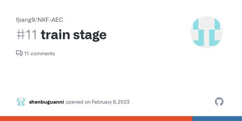 Train Stage · Issue 11 · Fjiang9nkf Aec · Github