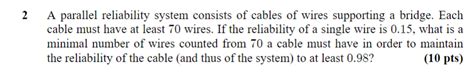 Solved A Parallel Reliability System Consists Of Cables Of