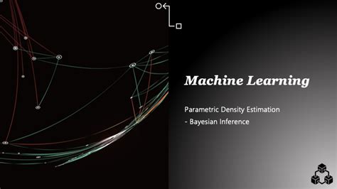 기계학습 Parametric Density Estimation Bayesian Inference