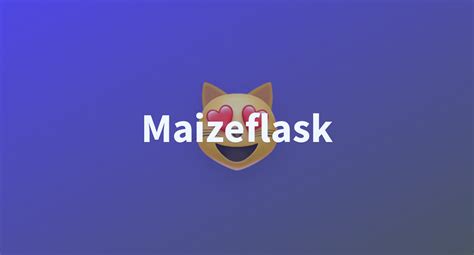 Maizeflask A Hugging Face Space By Talsen89