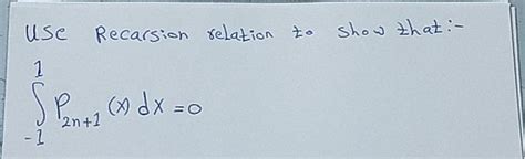 Solved Use Recarsion Relation To Show That 1 O 2n1 1