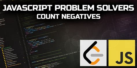 Javascript Problem Solvers Count Negatives By Austin Smith Level