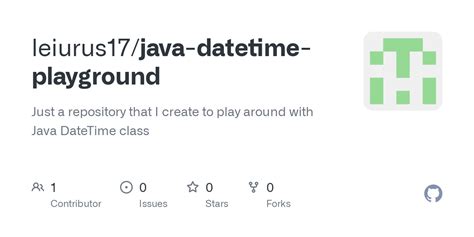 Github Leiurus17java Datetime Playground Just A Repository That I Create To Play Around With