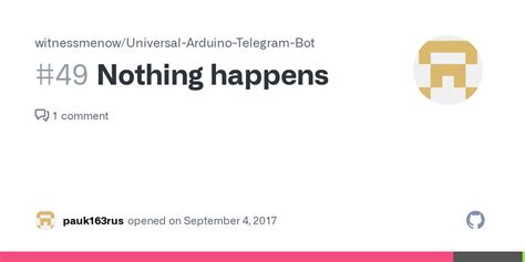 Nothing Happens · Issue 49 · Witnessmenowuniversal Arduino Telegram Bot · Github